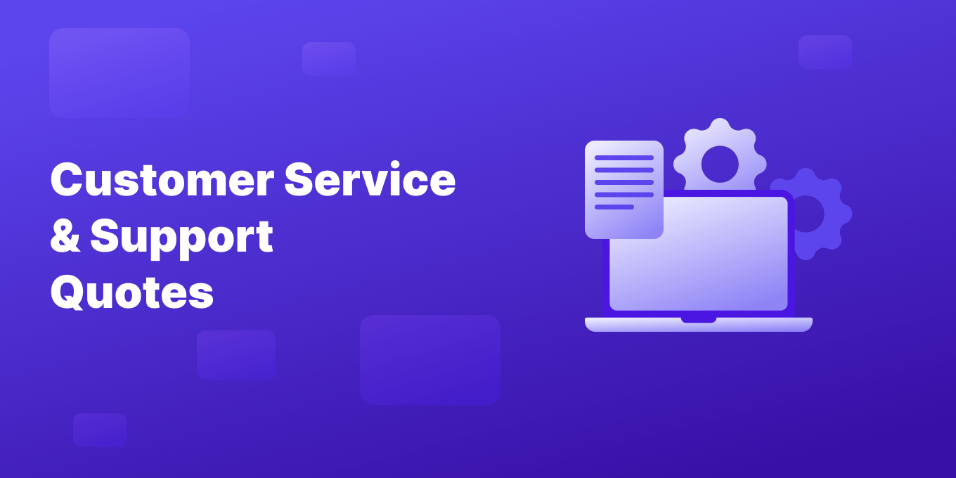 44 Hand-Picked Customer Service Quotes To Inspire Your Team - Supportman